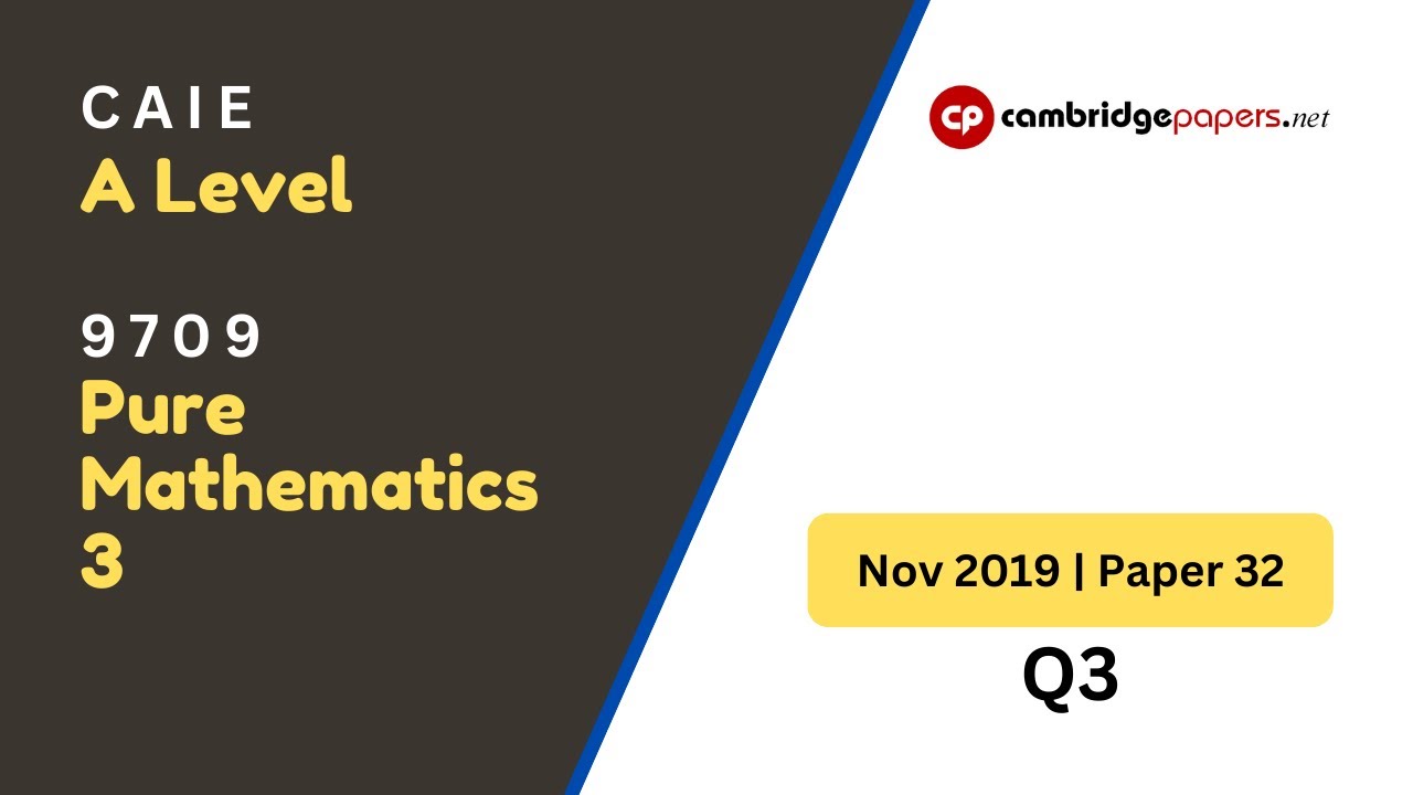 9709 Pure Mathematics 3 - November 2019 - Paper 32 - Q3 | CAIE - A ...