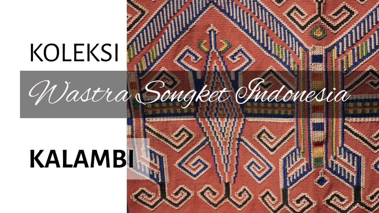 KALAMBI, WASTRA SONGKET INDONESIA, KOLEKSI RUMAH WASTRA JO SEDA - YouTube