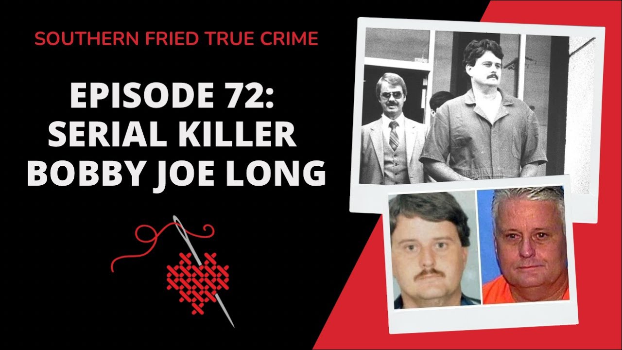 Episode 72: Bobby Joe Long - YouTube