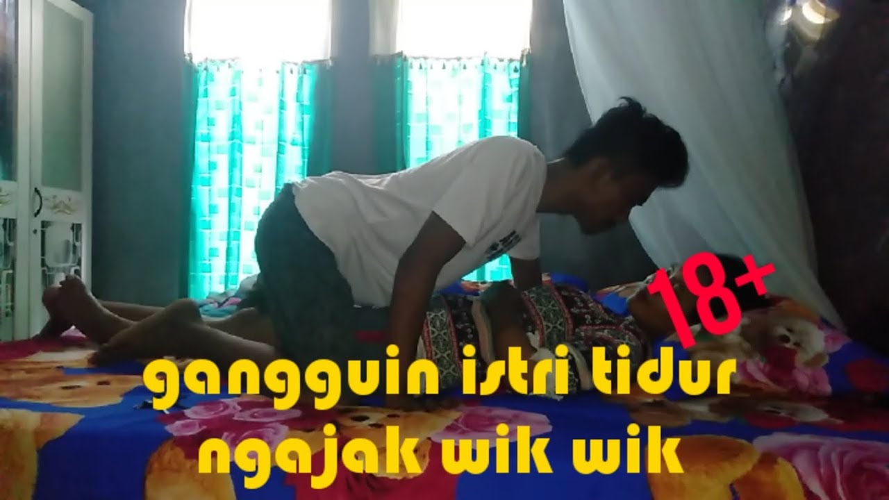 Gangguin Istri Tidur Trus Ngajakin Wikwiw - YouTube