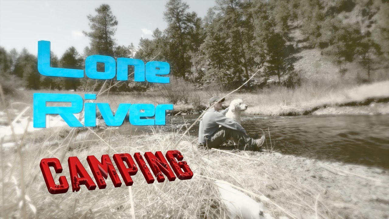 LONE RIVER CAMPING - YouTube