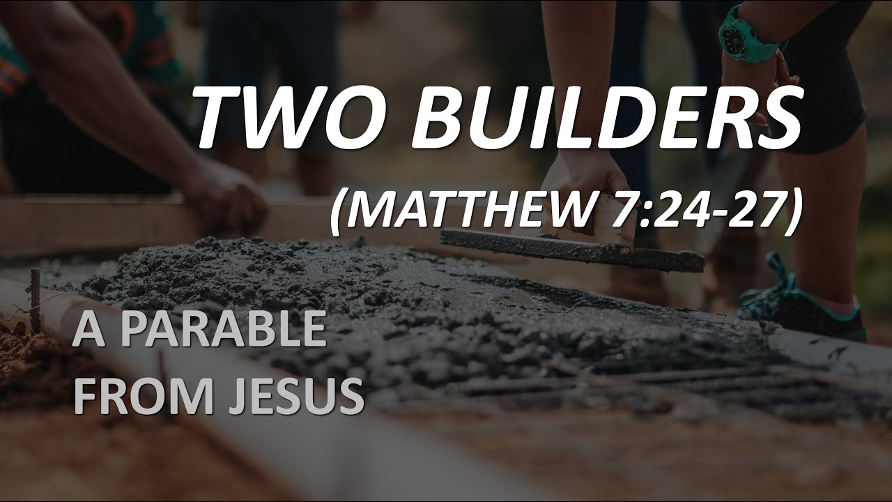 Two Builders | Matthew 7:24-27 | A Parable from Jesus - YouTube