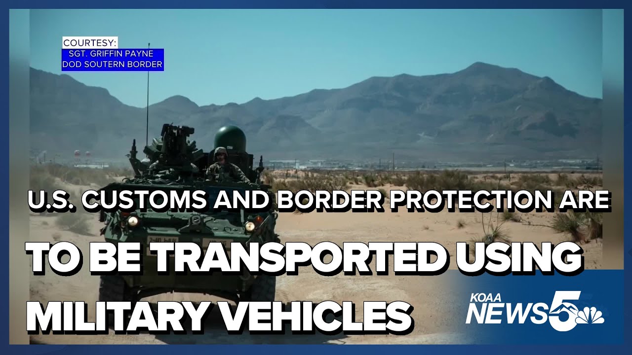 U.S. Customs and Border Protection are to be transported using military ...