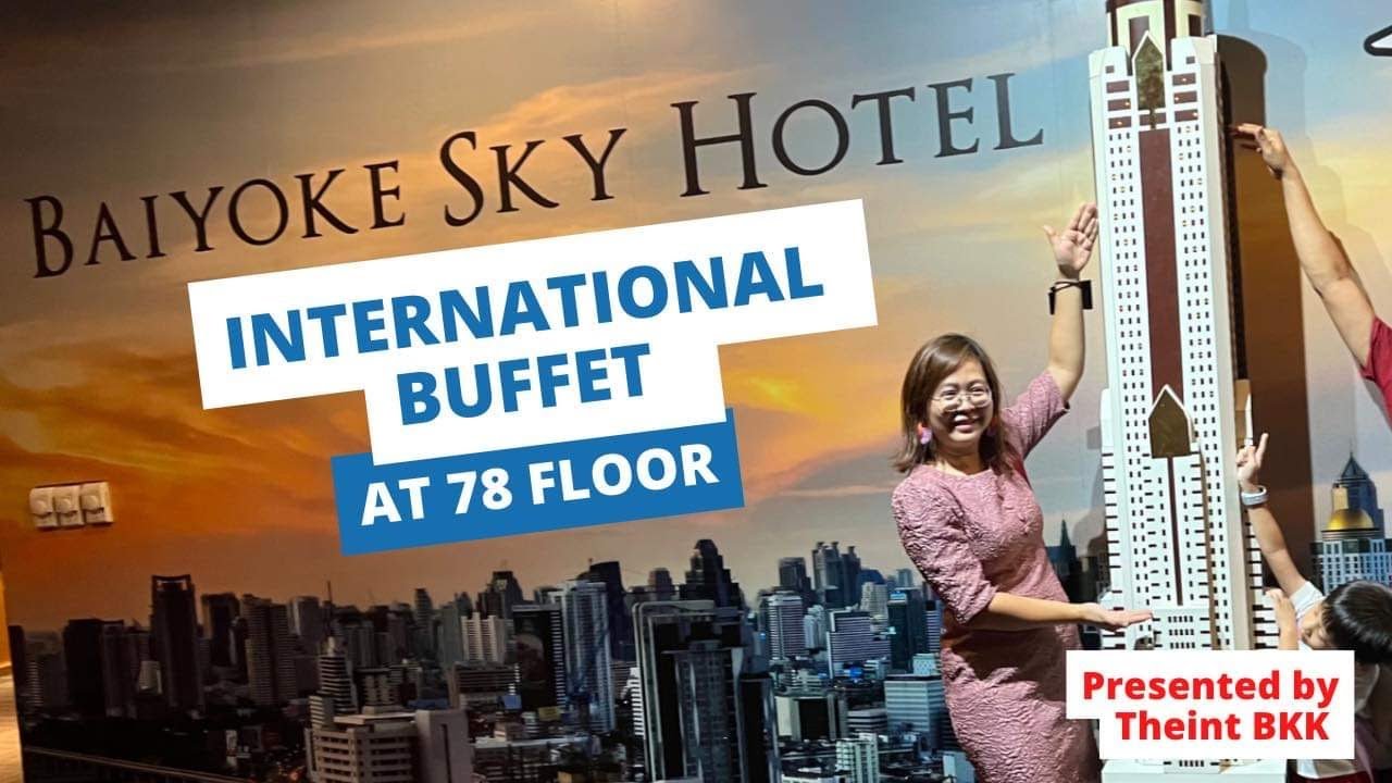 Baiyoke Sky hotel 78th floor international buffet, 2022 update - YouTube