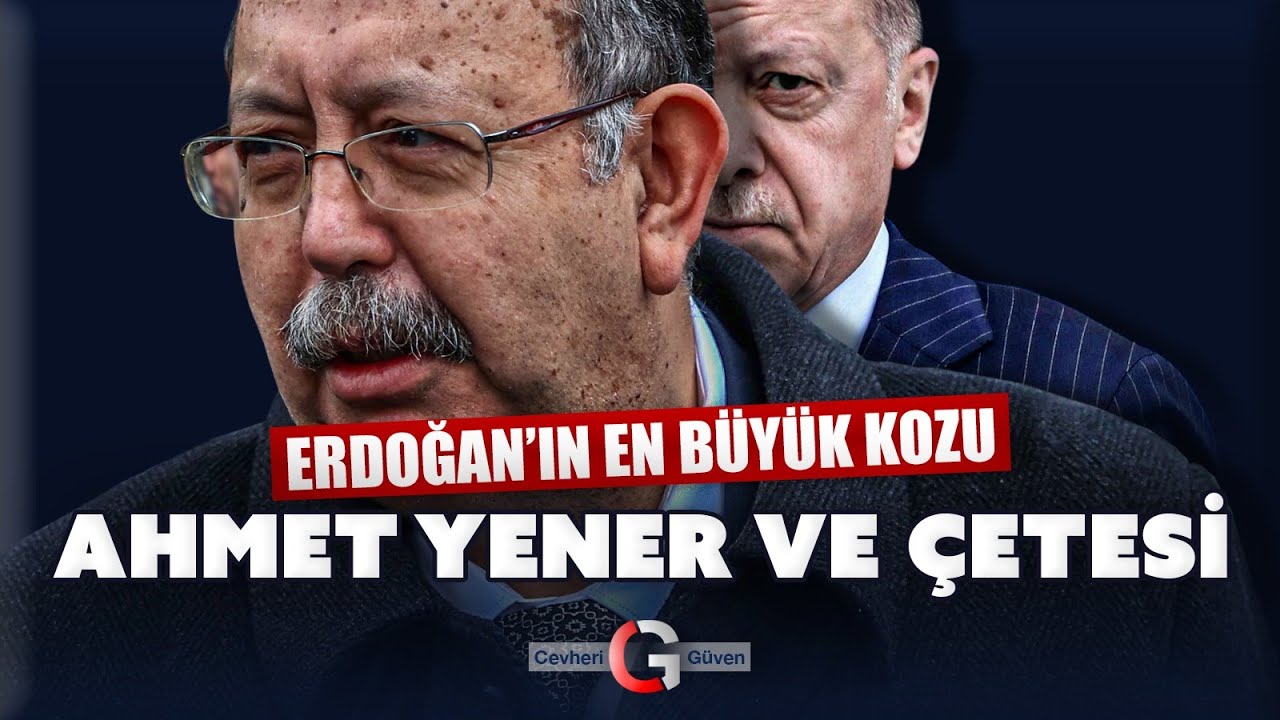 ERDOĞAN'IN KOZU: AHMET YENER ÇETESİ - YouTube