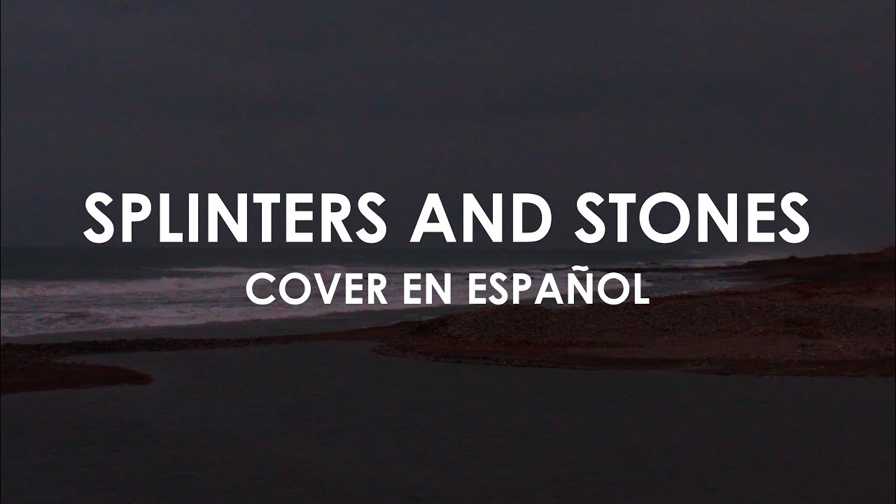 Splinters and Stones (COVER EN ESPAÑOL) - Hillsong UNITED - YouTube
