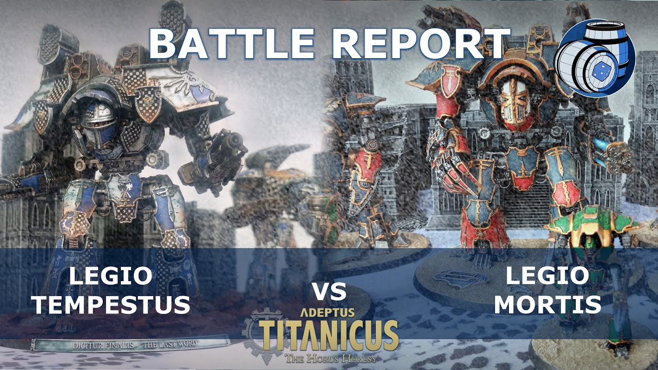 LEGIO MORTIS vs LEGIO TEMPESTUS, 1,600pt Adeptus Titanicus battle ...