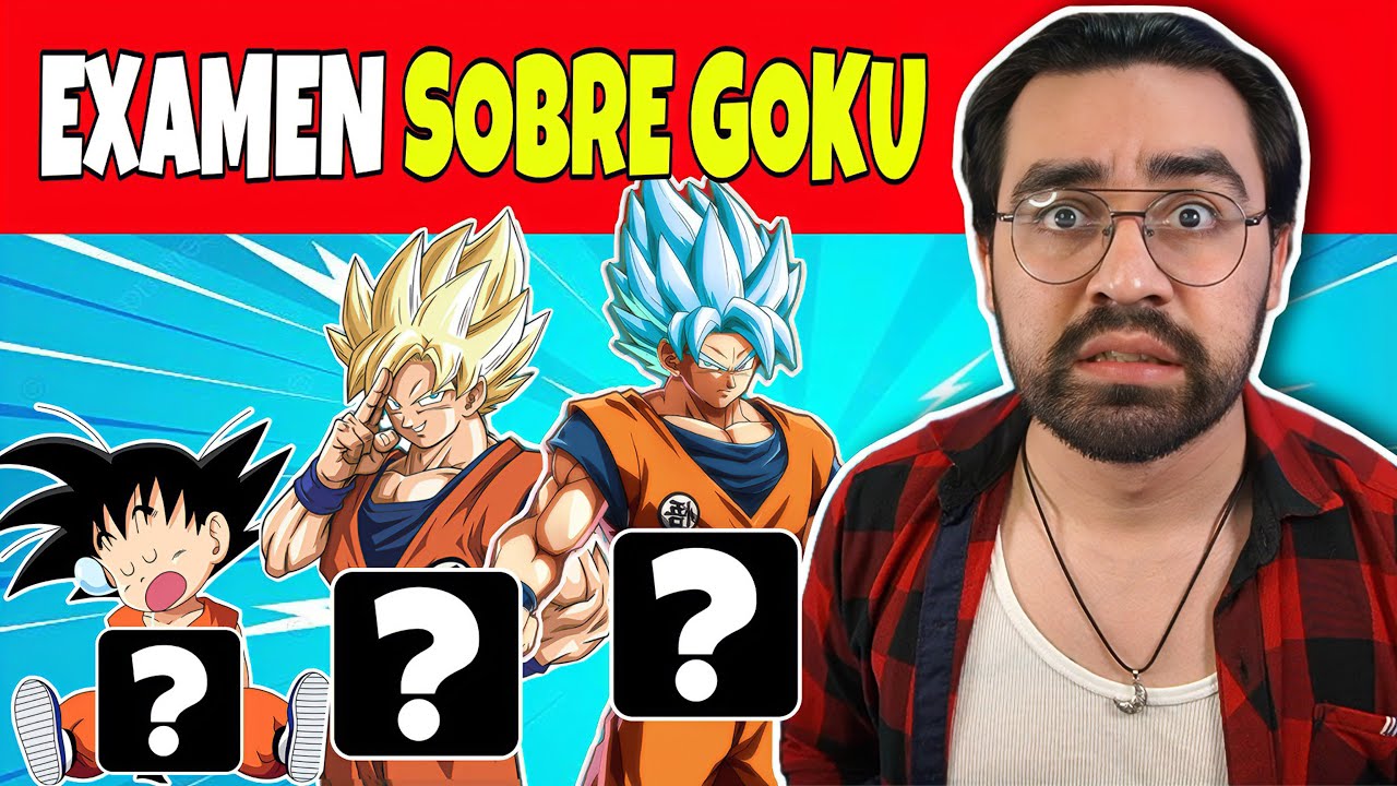 Abraham Z hace UN EXAMEN SOBRE GOKU ¡Esta fue mi calificación! - YouTube