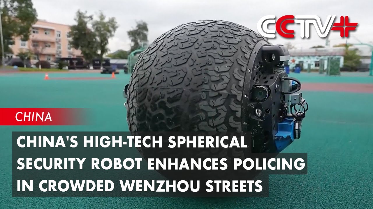 China's High-Tech Spherical Security Robot Enhances Policing in Crowded ...