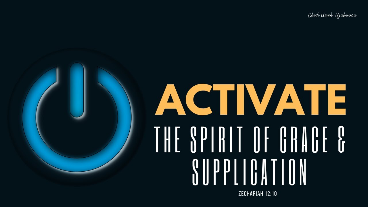 Activate:The spirit of grace and supplication - YouTube