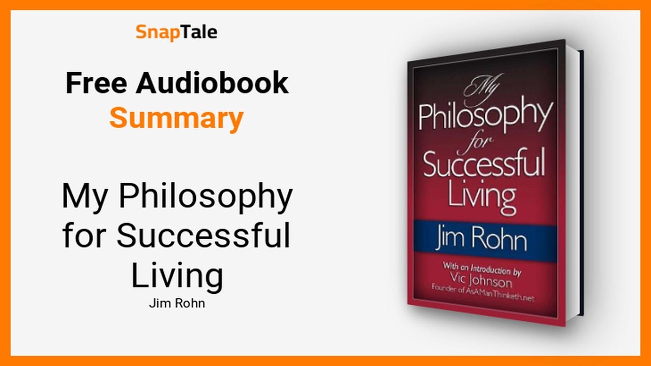 My Philosophy for Successful Living by Jim Rohn: 10 Minute Summary ...