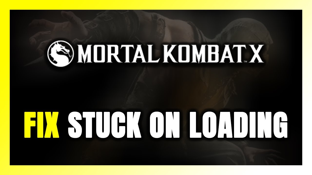 How to FIX Mortal Kombat X Stuck on Loading Screen / Not Loading - YouTube