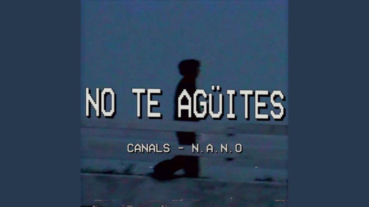 Canals - No Te Agüites Chords - Chordify