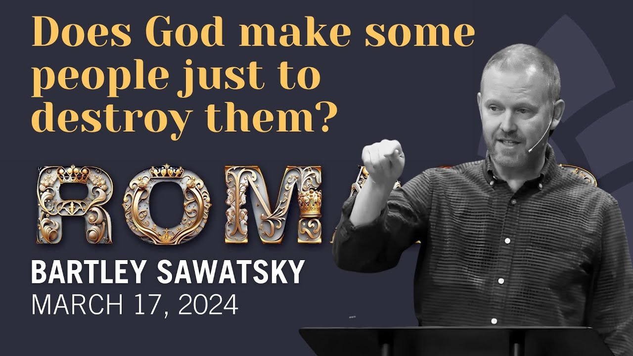 Does God make people just to destroy them? ROMANS Week 18 / Renew ...