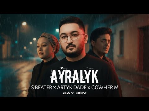 S Beater x Artyk Dade x Gowher M - Ayralyk [BAY BOV MIX] Official Mix Video 2026