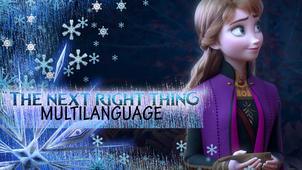 FROZEN II || THE NEXT RIGHT THING MULTILANGUAGE (19 LANGUAGES, W/ MV ...