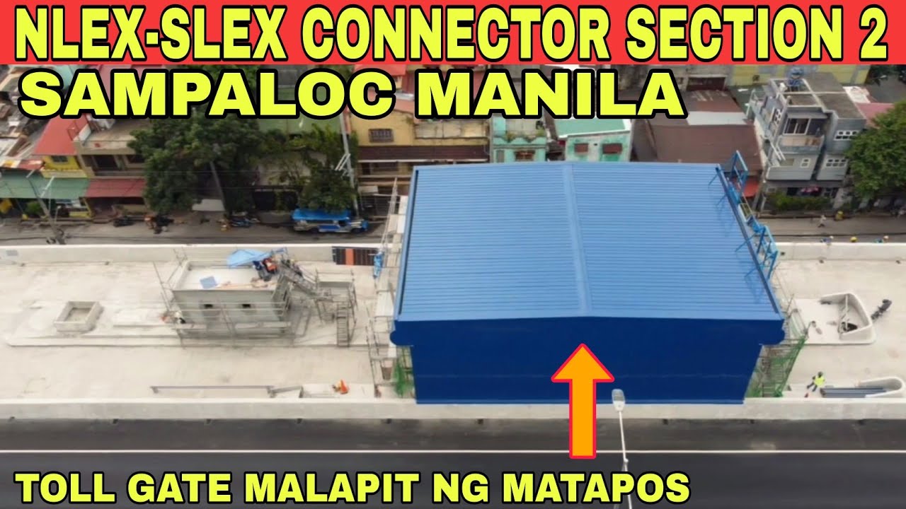 Toll Gate malapit ng matapos NLEX-SLEX CONNECTOR SECTION 2 SAMPALOC ...