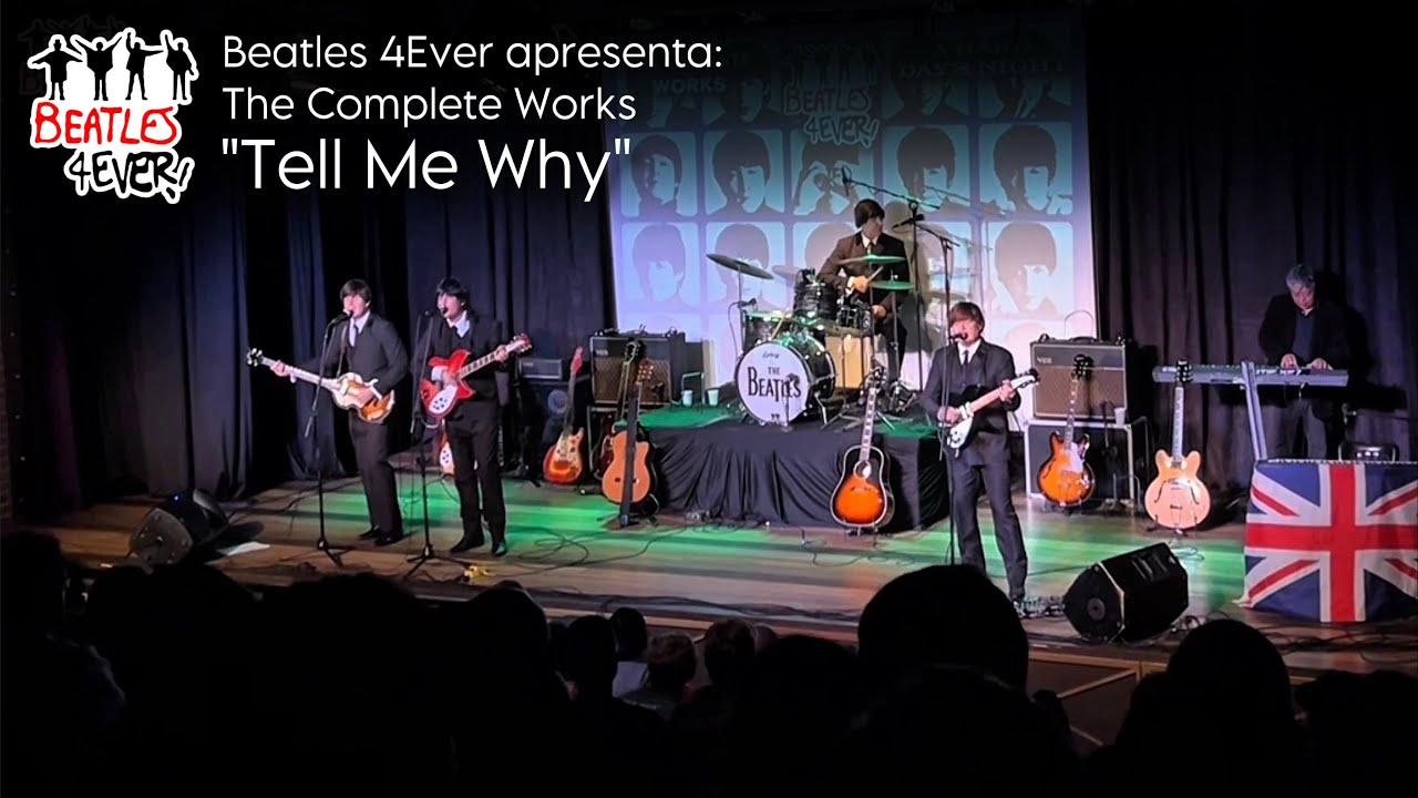 Beatles 4Ever apresenta "Tell Me Why"- The Complete Works | 27/06/25 ...