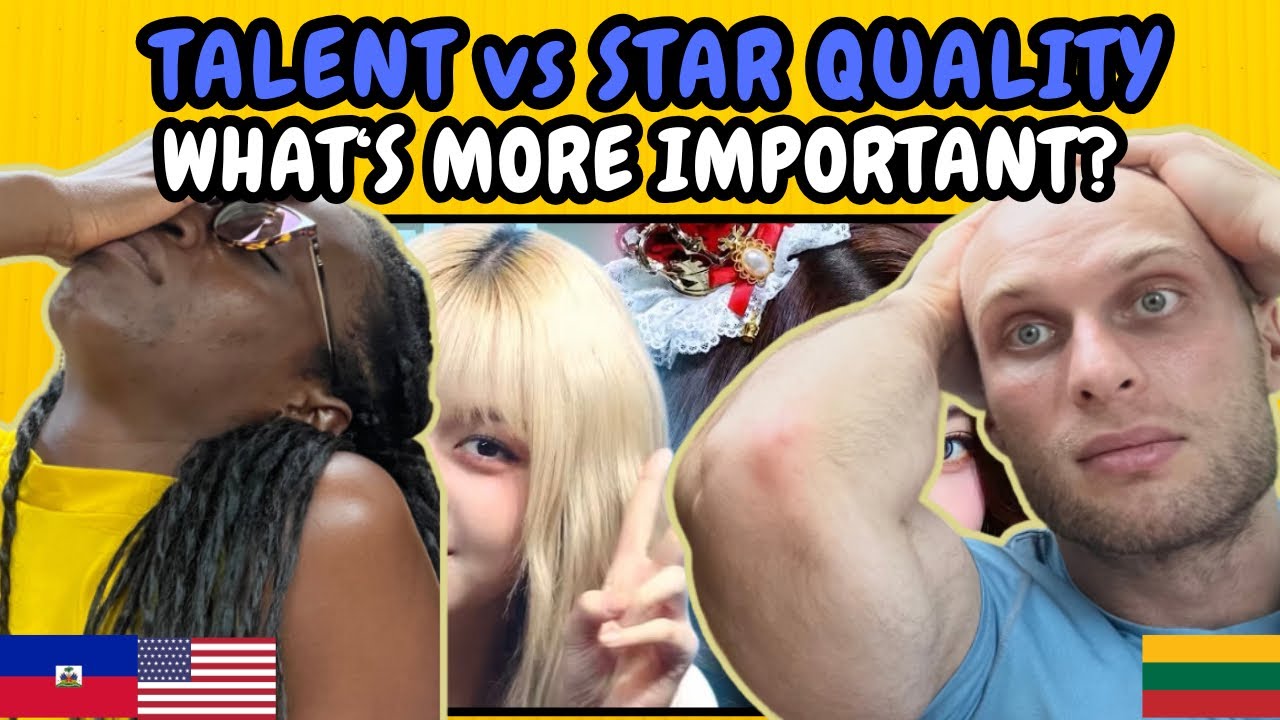 REACTION TO Talent vs. Star Quality — Which is more Important? - YouTube