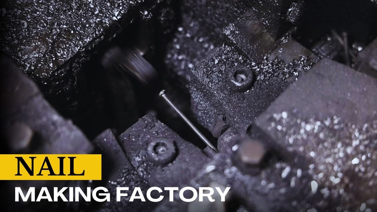 Watch How Nails Are Made from Scratch | Amazing Manufacturing Process ...