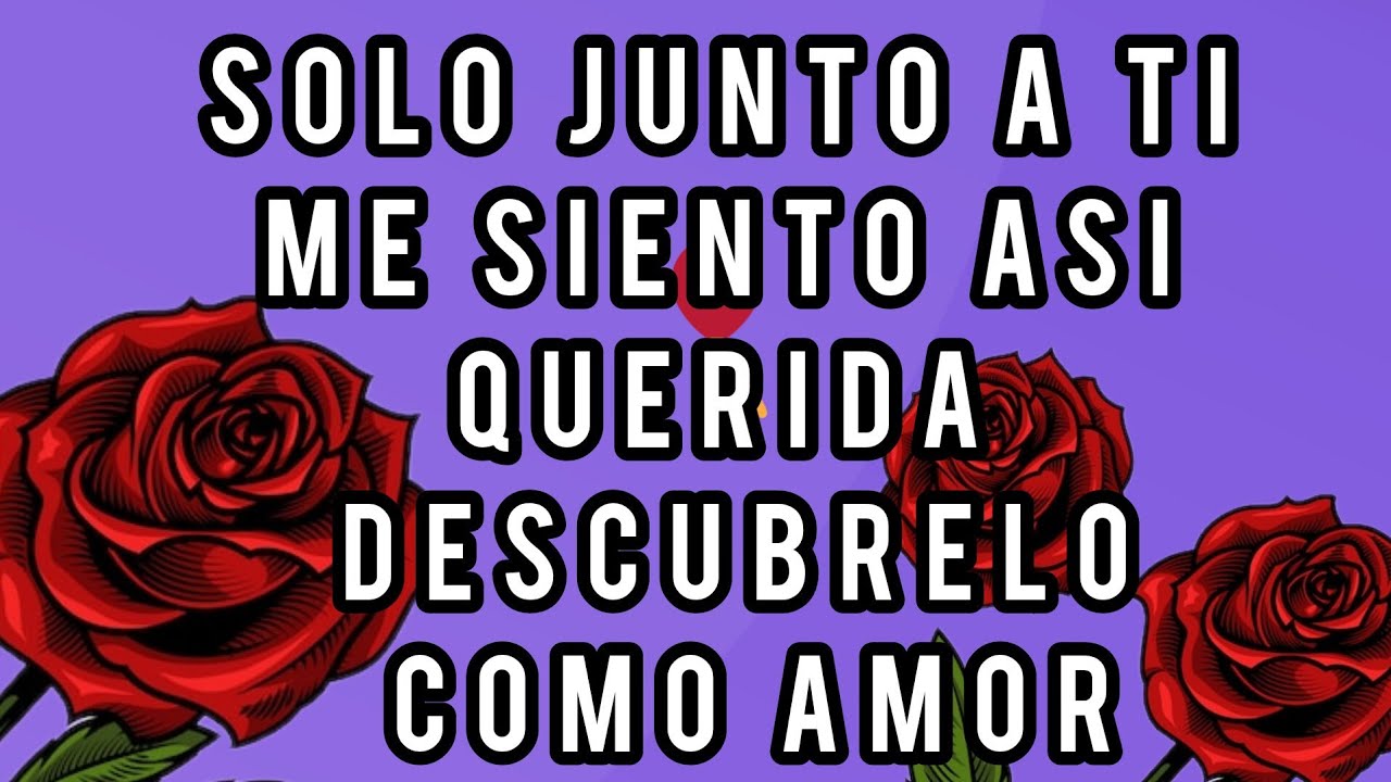Solo junto a ti me siento asi querida descubrelo como amor - YouTube
