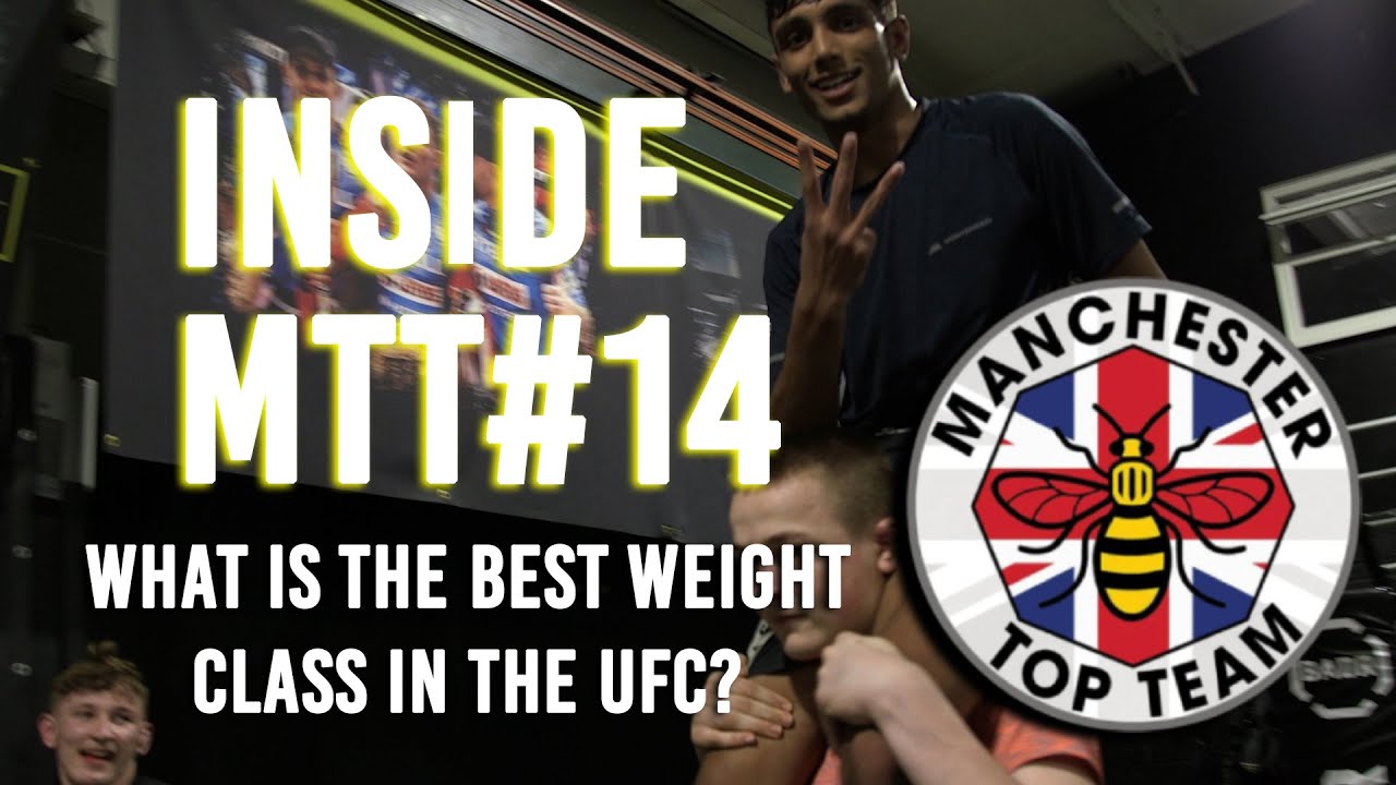 INSIDE MANCHESTER TOP TEAM #14 - BEST WEIGHT CLASS IN THE UFC? - YouTube