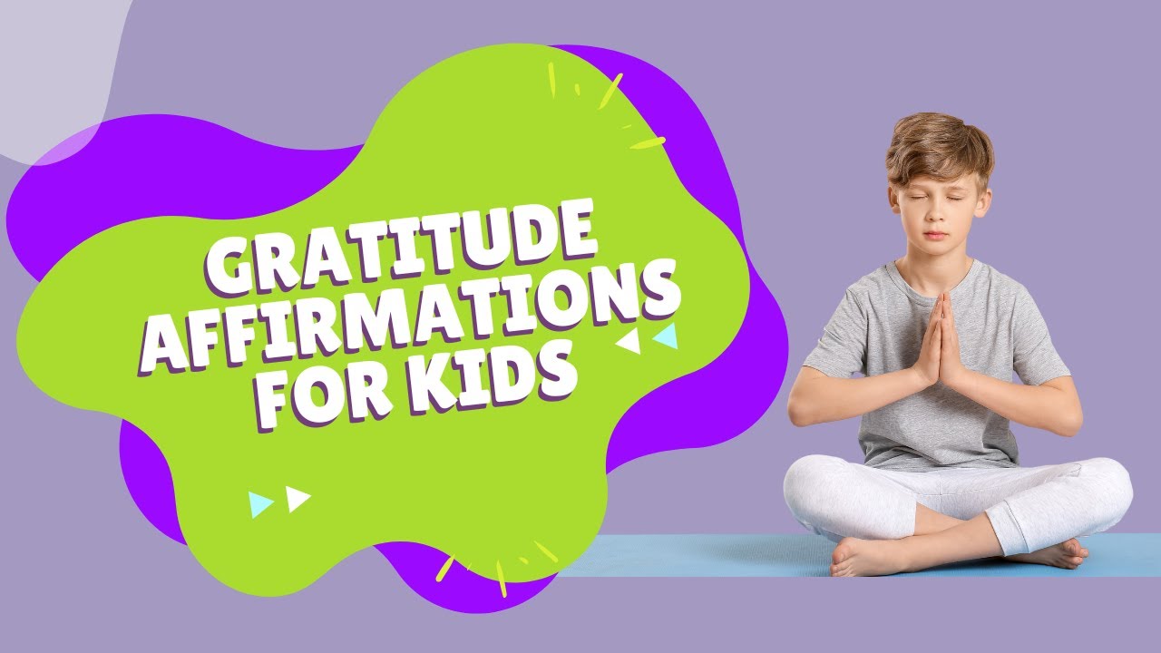 Gratitude Affirmations for Kids | Suitable for Kids 4+ Years Old - YouTube