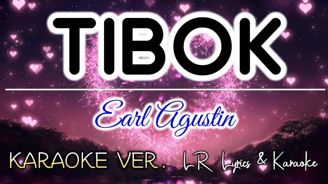 Tibok - Earl Agustin (KARAOKE VERSION) | No ADS | LR Lyrics & Karaoke ...