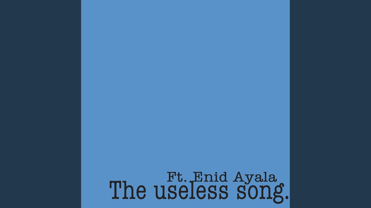 The Useless Song (feat. Enid Ayala) - YouTube