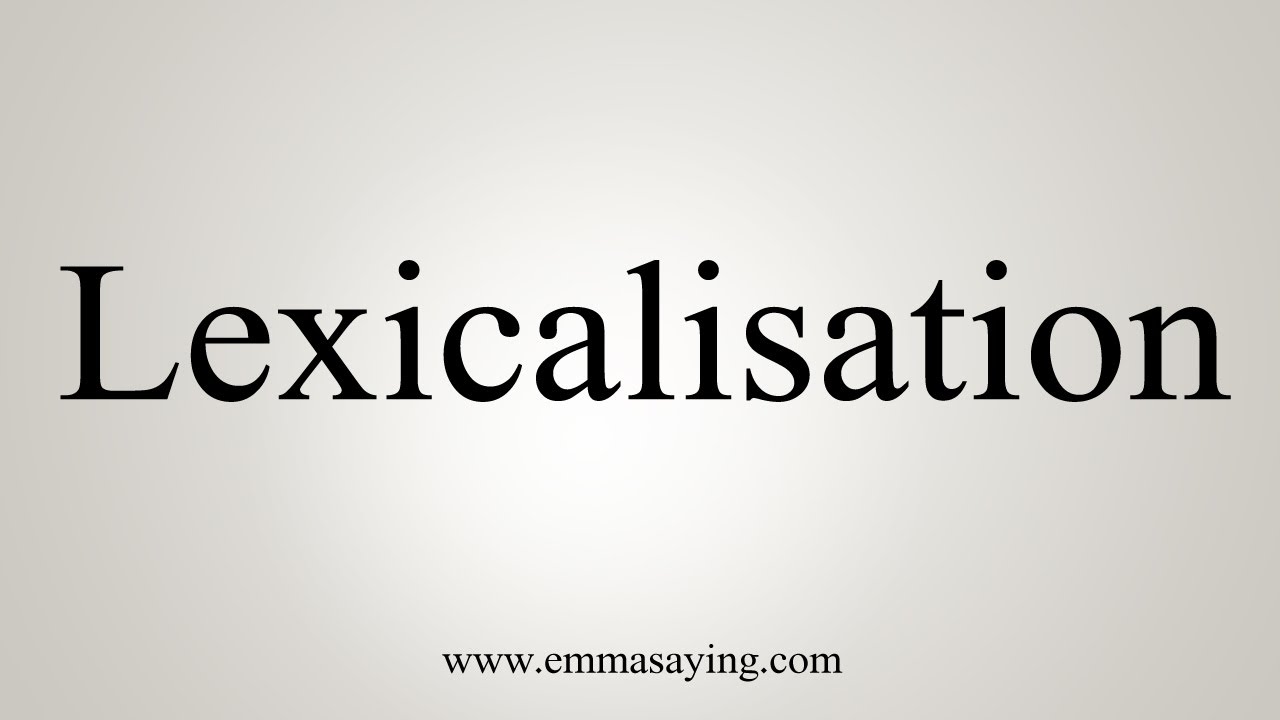 How To Say Lexicalisation - YouTube
