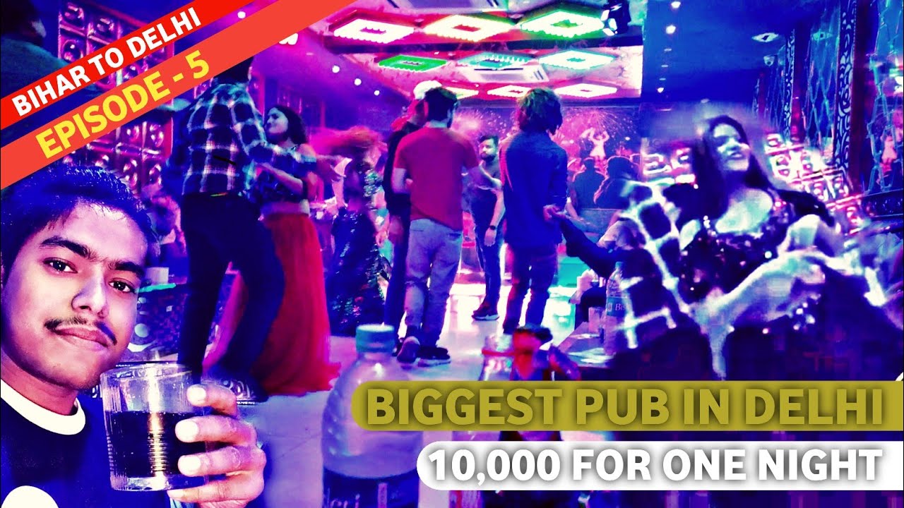 Biggest Pub In Delhi Delhi To Bihar By Car Episode 5 10 000 biggest-pub-in-delhi-delhi-to-bihar-by-car-episode-5-10-000