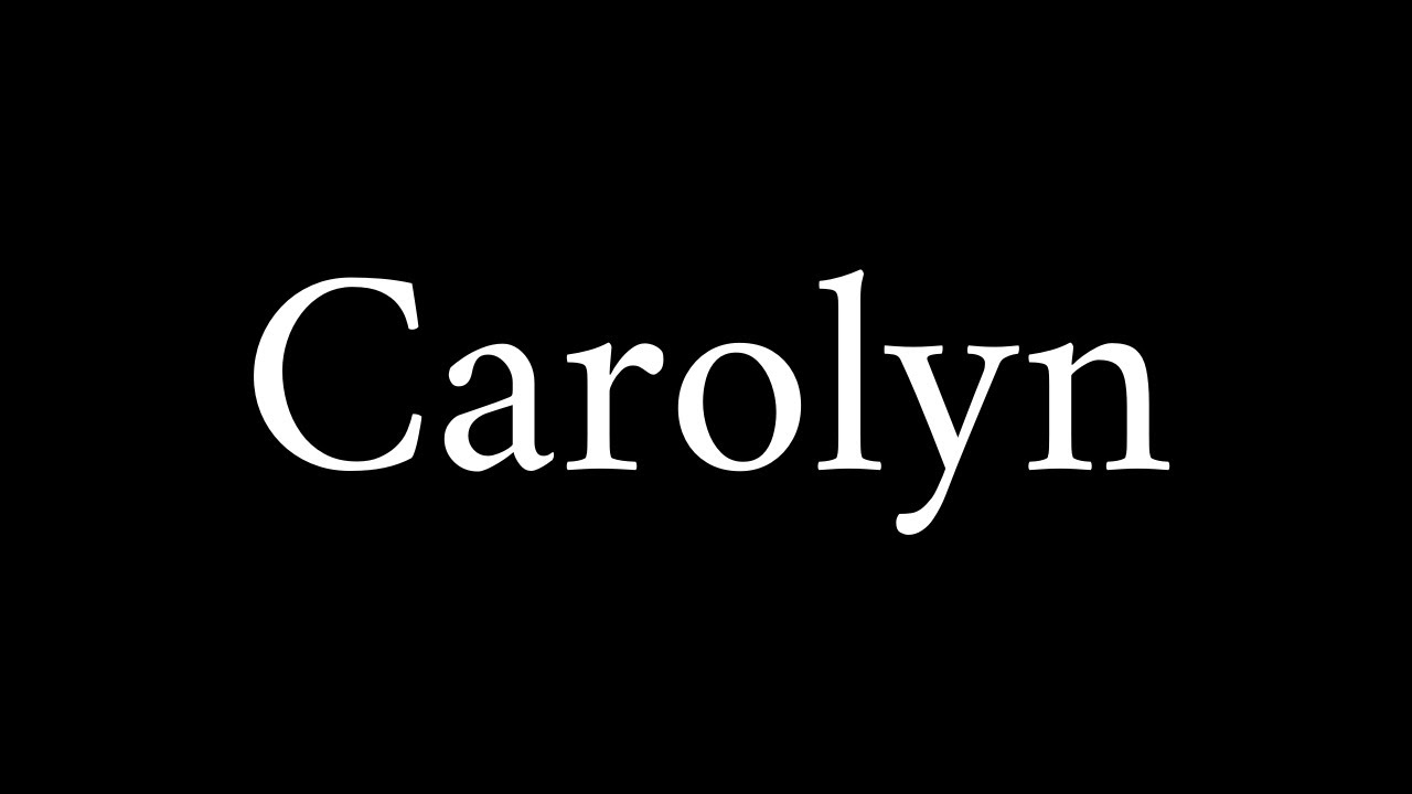 How to Pronounce Carolyn (Name) - YouTube