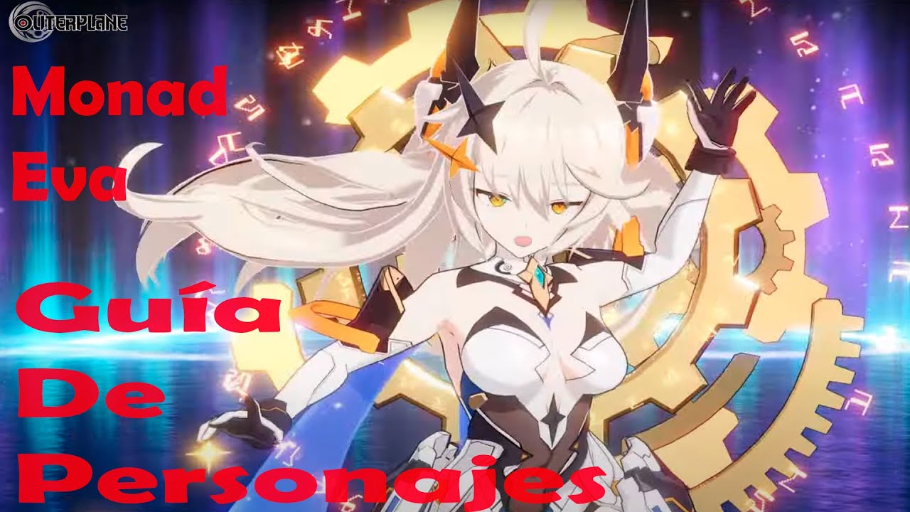 Outerplane en español / Hablemos de Monad Eva / Guía de personajes ...