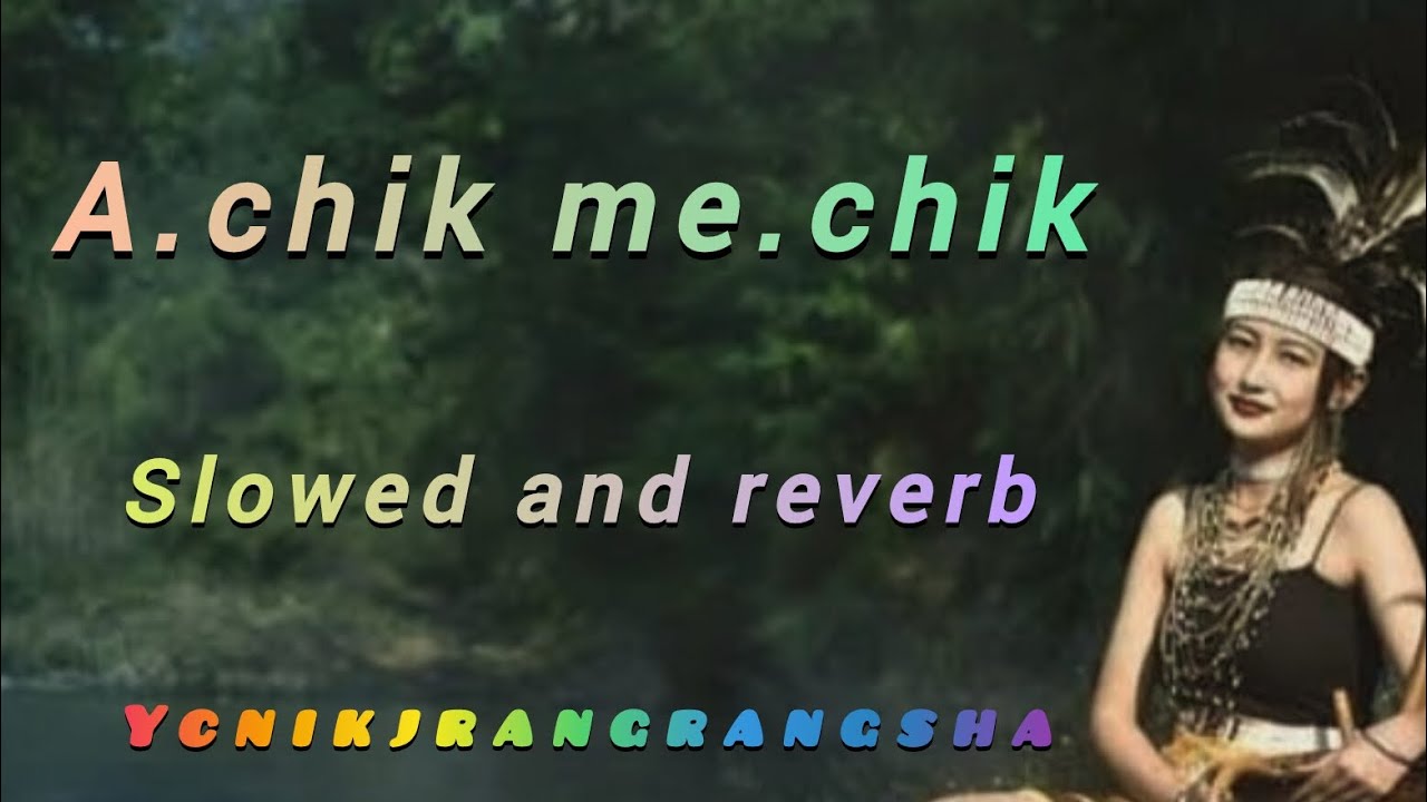 A.chik Me.Chik [Slowed And Reverb] & Yc Nikjrang Rangsha # ...