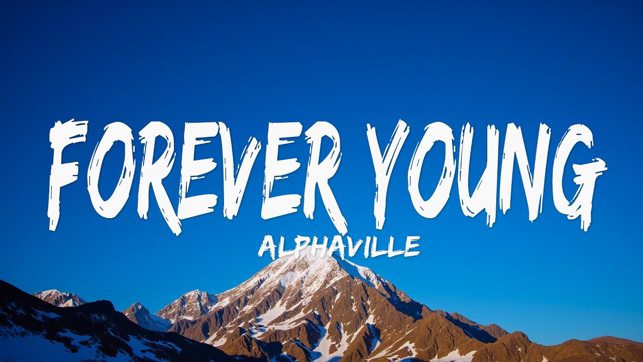 Alphaville - Forever Young (Lyrics) - YouTube