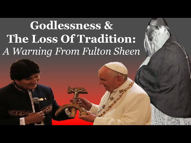 Godlessness & The Loss Of Tradition: A Warning From Fulton Sheen