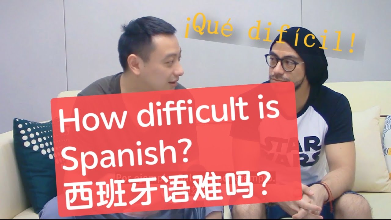 Spanish is difficult?¿Por qué español es tan difícil?西班牙语难学吗？ - YouTube