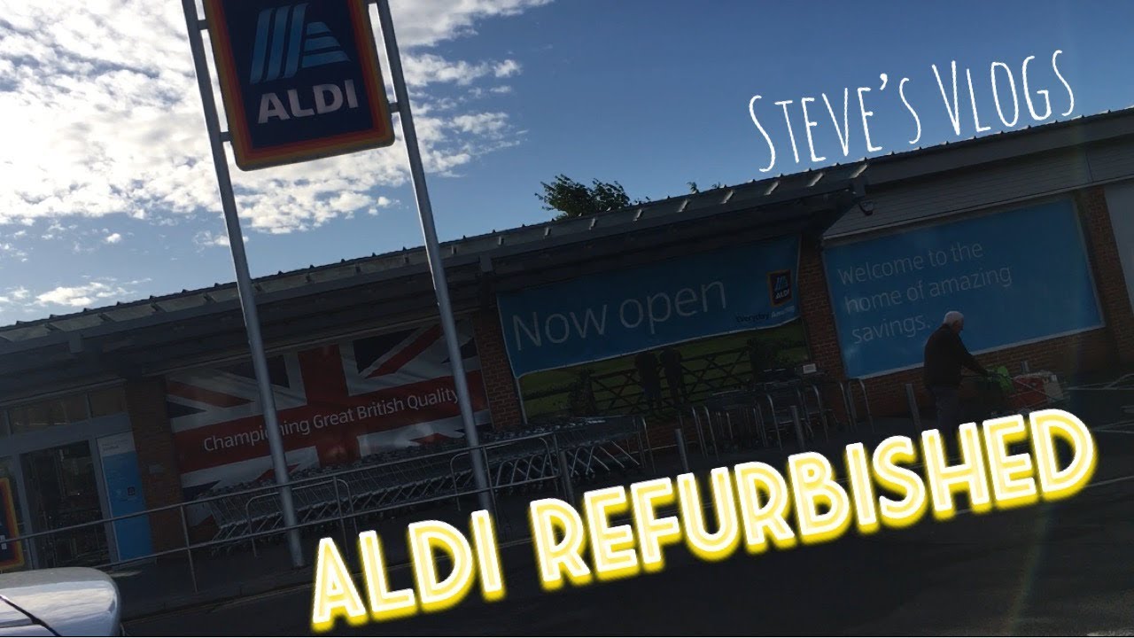 Aldi upgraded | Steve’s Vlogs - YouTube