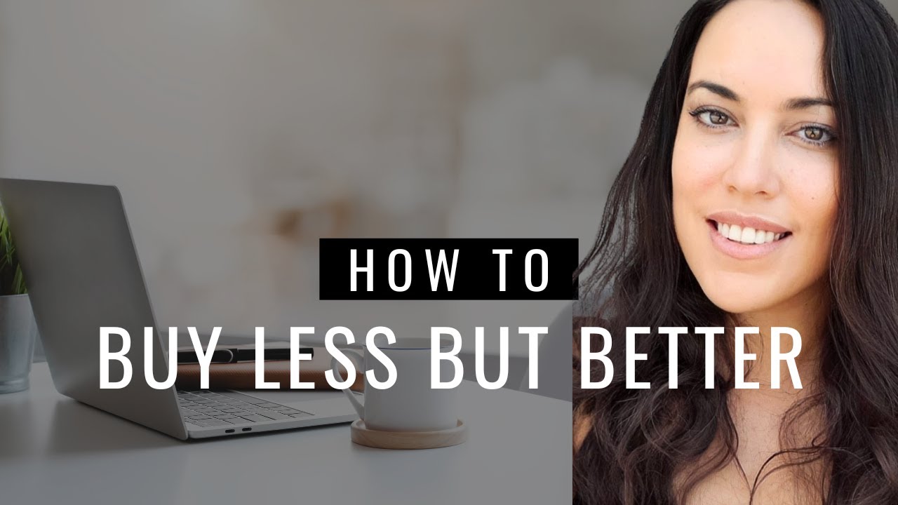 The Importance of BUYING LESS But Better | Shifting From Quantity to ...