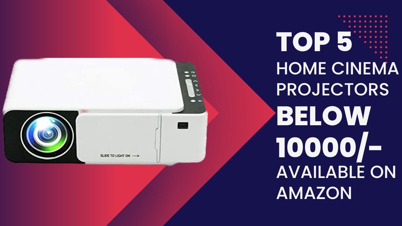 Top 5 Home Cinema Projectors below Rs 10000 available on Amazon India ...