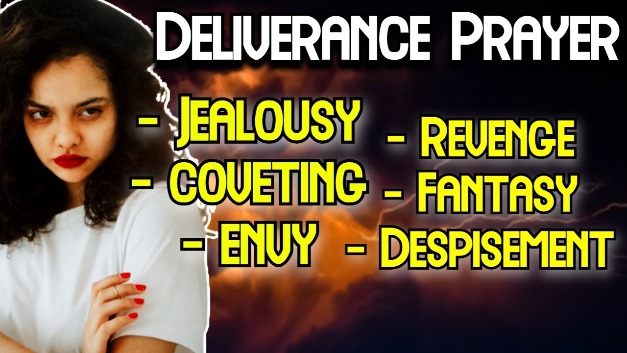 Deliverance Prayer | Envy Impatience Jealousy & Coveting - YouTube