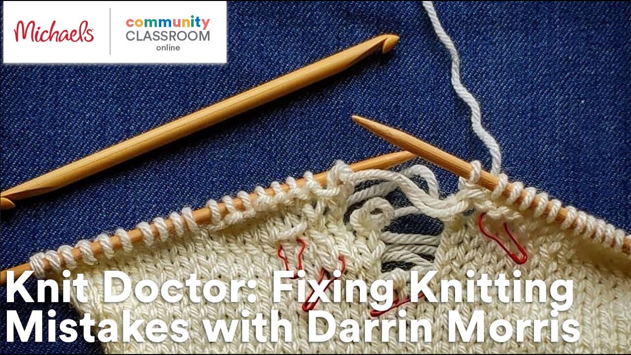 Online Class: Knit Doctor: Fixing Knitting Mistakes with Darrin Morris ...