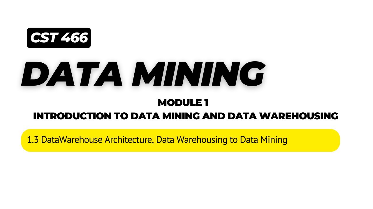 Module 1 | DataWarehouse Architecture, Data Warehousing to Data MiningPart 1.3 - YouTube