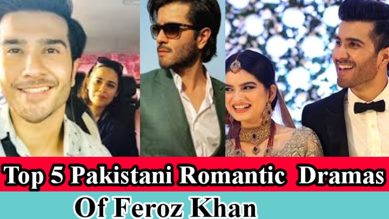 Top 5 Pakistani Romantic Dramas Of Feroz Khan | Feroze Khan Drama List ...