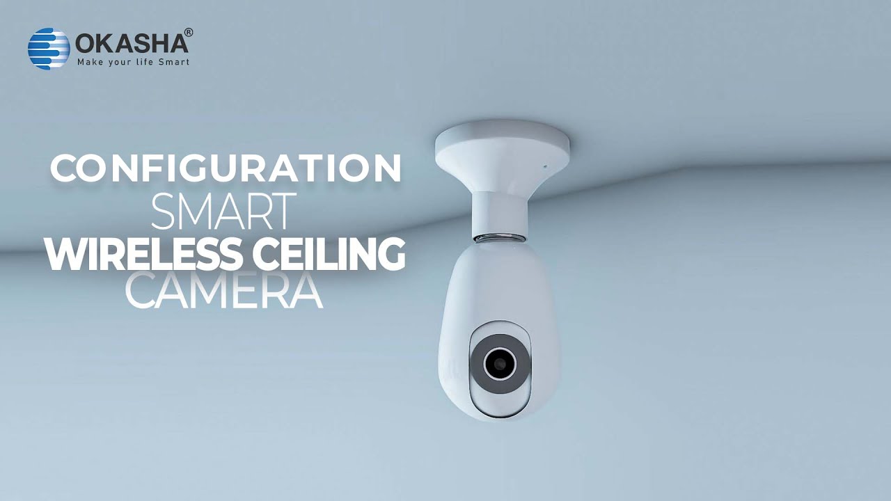 𝐂𝐨𝐧𝐟𝐢𝐠𝐮𝐫𝐚𝐭𝐢𝐨𝐧 𝐎𝐟 𝐎𝐤𝐚𝐬𝐡𝐚 𝐒𝐦𝐚𝐫𝐭 𝐖𝐢𝐫𝐞𝐥𝐞𝐬𝐬 𝐂𝐞𝐢𝐥𝐢𝐧𝐠 𝐂𝐚𝐦𝐞𝐫𝐚! - YouTube