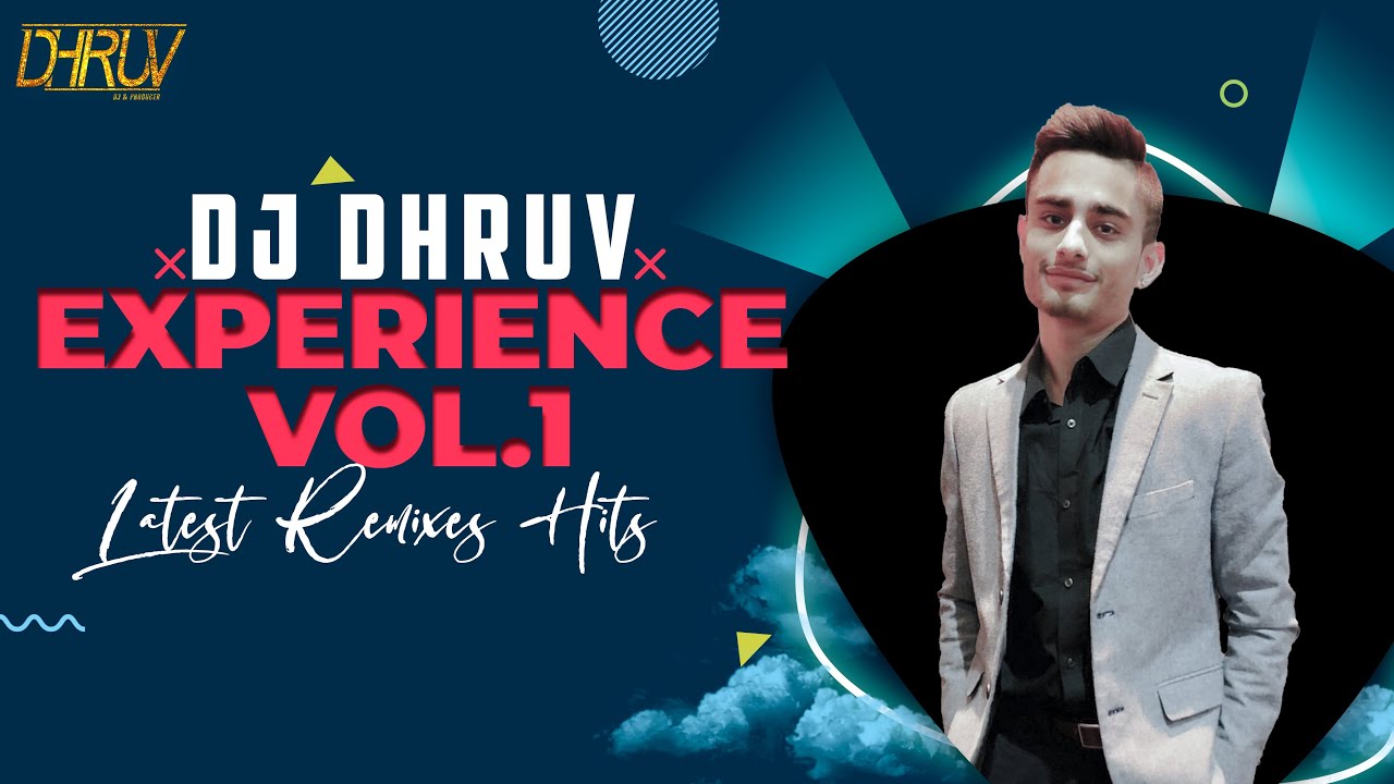 DJ DHRUV I Experience Vol.1 I Audio Jukebox I Latest Remix Hits - YouTube