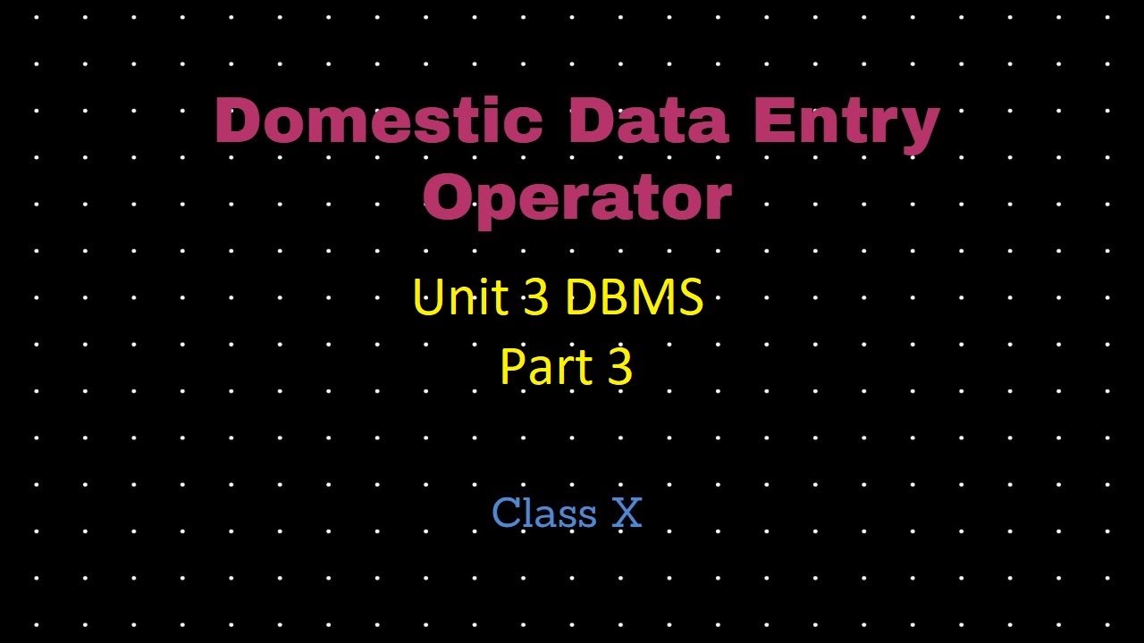 Domestic Data Entry Operator | Class IX | Unit 3 DBMS part 3 - YouTube