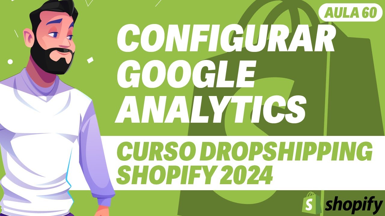 Aula 60 - Configurar Google Analytics na Loja - DROPSHIPPING SHOPIFY ...