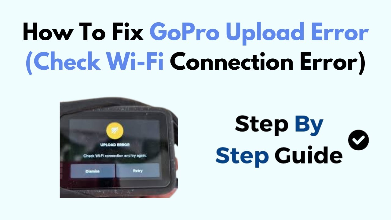 How To Fix GoPro Upload Error (Check Wi-Fi Connection Error) - YouTube