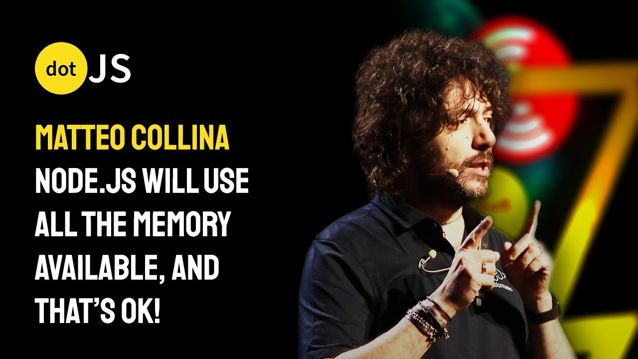 Node.js will use all the memory available, and that's OK! - Matteo Collina - dotJS 2025 - YouTube